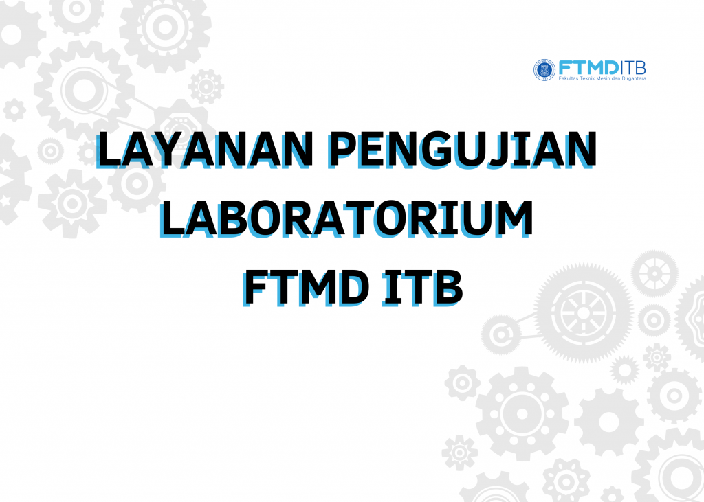 Pelayanan Pengujian Laboratorium FTMD ITB - Fakultas Teknik Mesin dan ...
